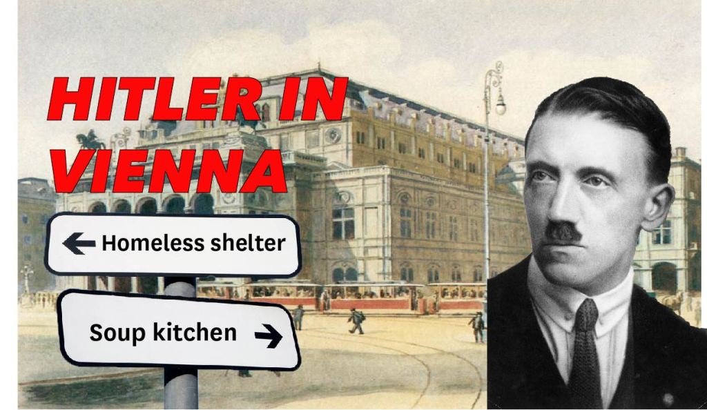 Hitler in Vienna: homeless, hungry, hateful – History Wench